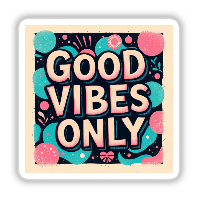 Good Vibes Stickers and Art - Decal Venue